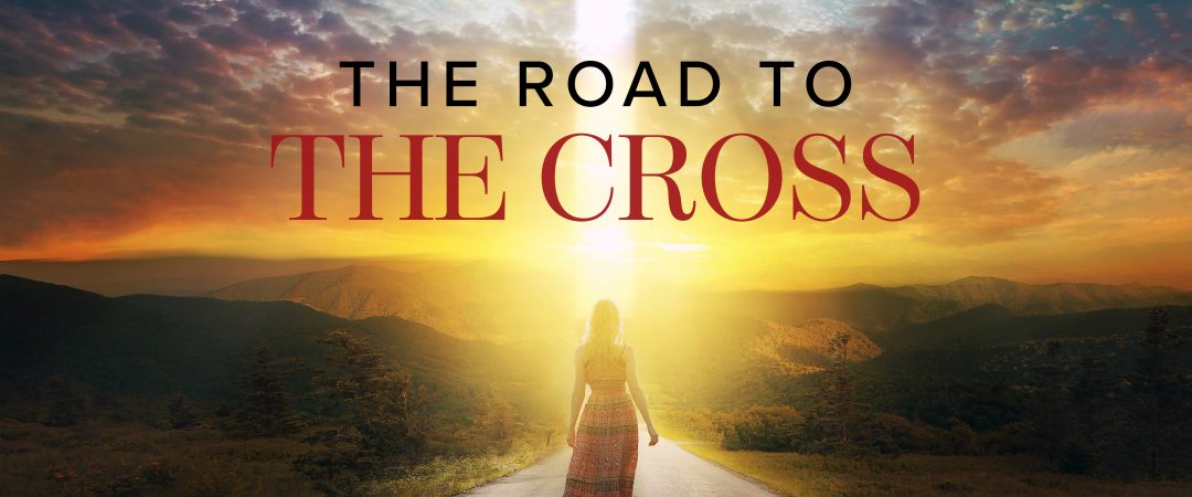 The Road To The Cross | Silver Creek Fellowship