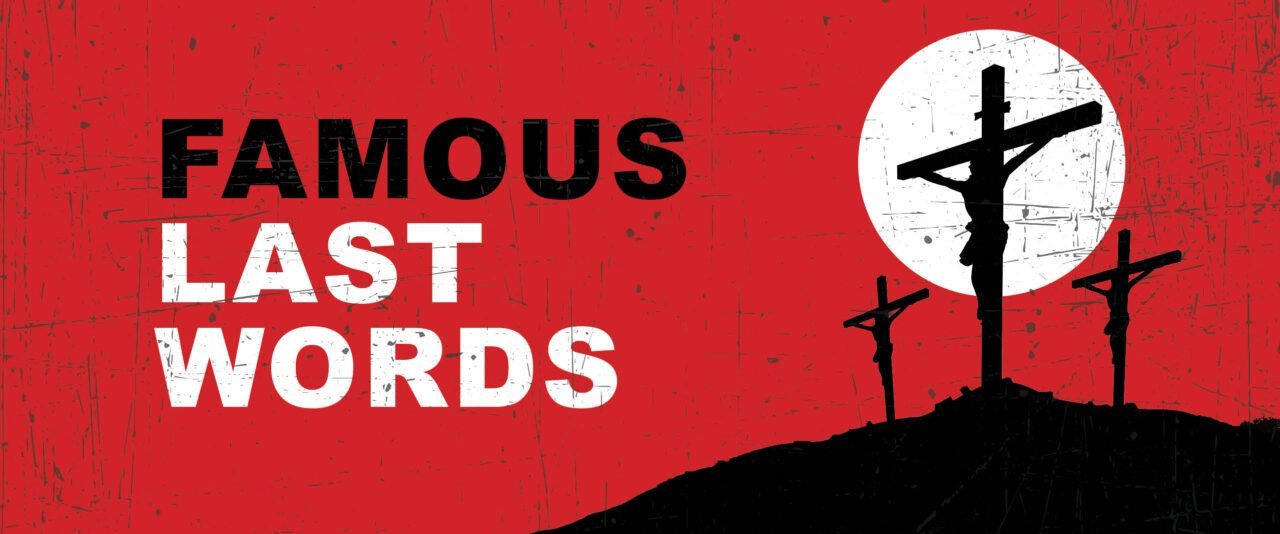 Famous Last Words | Silver Creek Fellowship